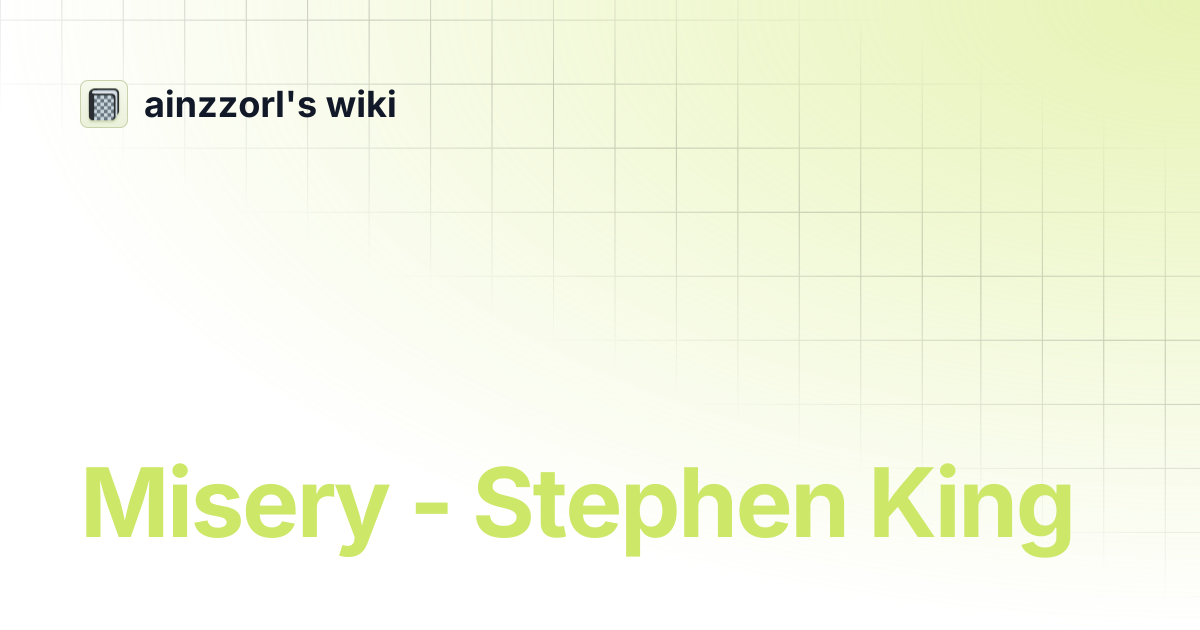 Misery - Stephen King | ainzzorl's wiki